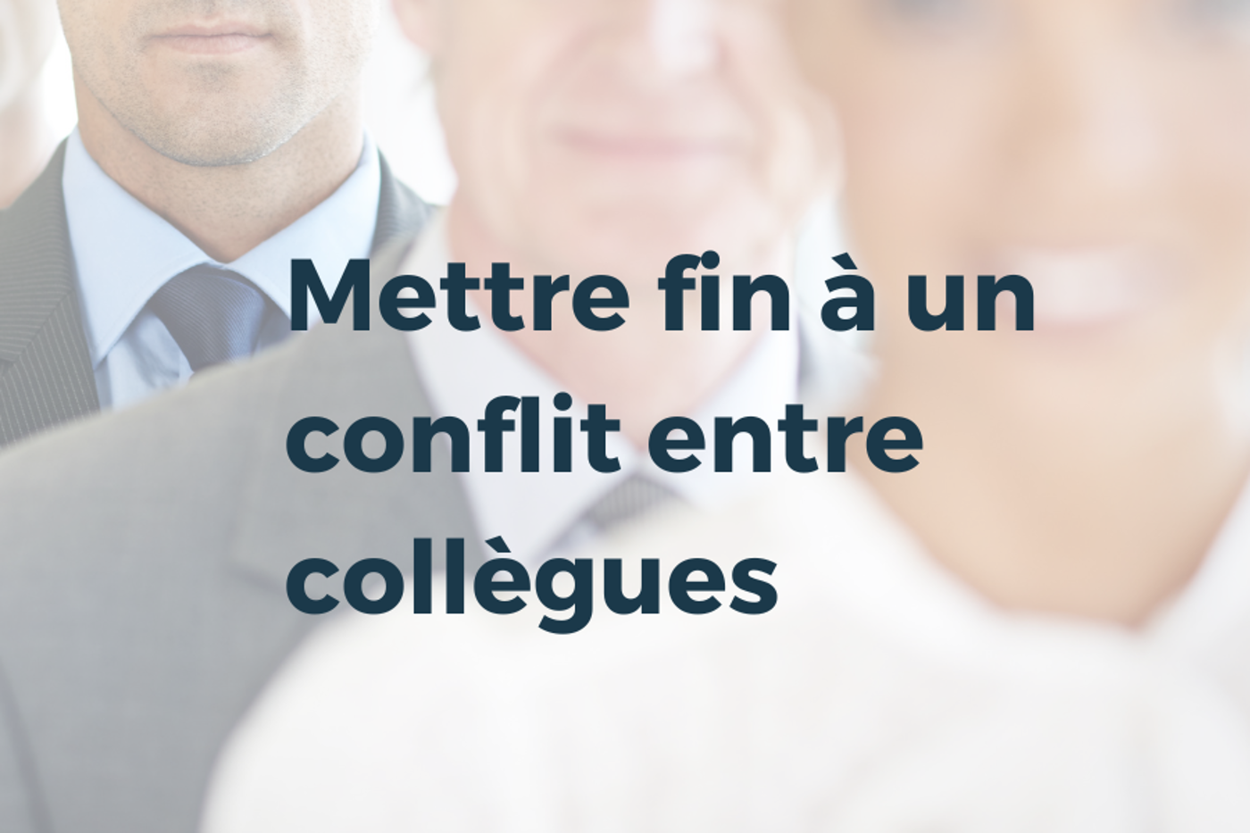 Conflits entre collègues : comment les résoudre